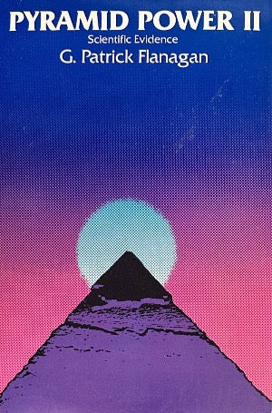 Pyramid Power II: Scientific Evidence by G. Patrick Flanagan 1981 ...